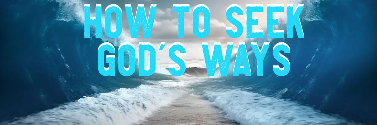 How to seek God's ways - Kingdom Alignment Ministries